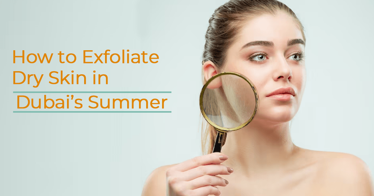 How_to_Exfoliate_Dry_Skin_in_Dubai_Summer_a8540442-9377-4045-835d ...